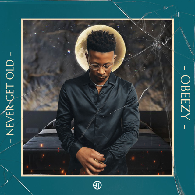 Obeezy - Never Get Old