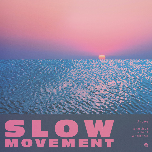 another silent weekend x Arbee - Slow Movement | Stereofox Music Blog