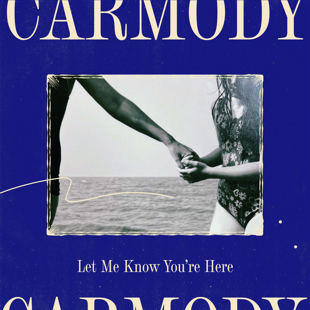 Carmody Returns With a Comforting New Single "Let Me Know You're Here ...