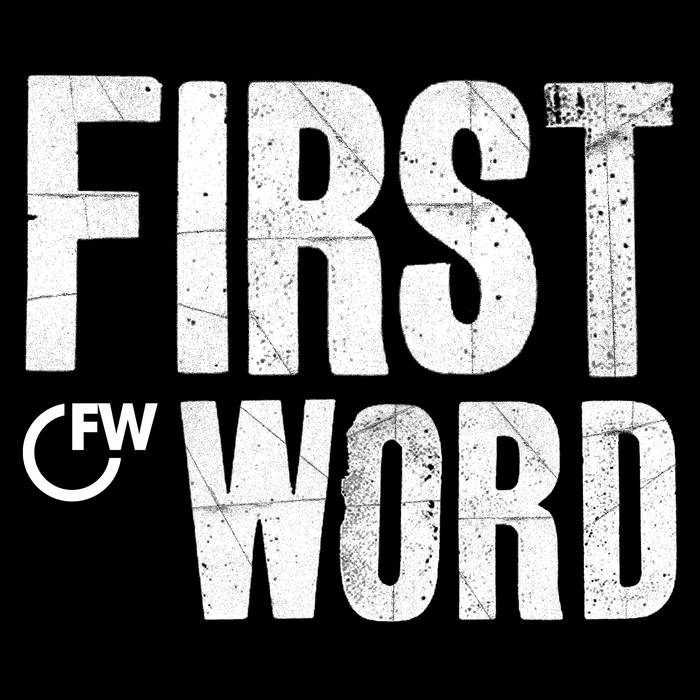First Word Records Label Profile | Stereofox Music Blog